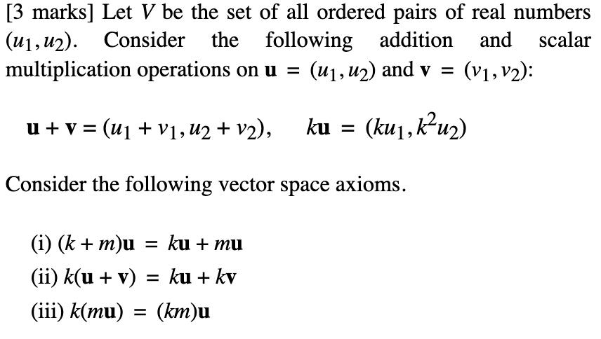 Solved [3 marks] Let V be the set of all ordered pairs of | Chegg.com