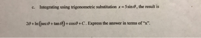Solved Integrating using trigonometric substitution x 5sin | Chegg.com