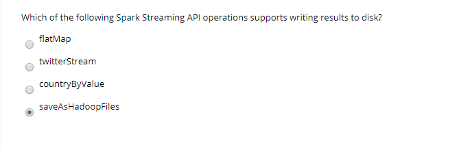 Solved Which of the following Spark Streaming API operations | Chegg.com