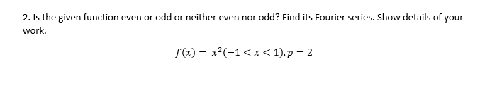 Solved 2. Is the given function even or odd or neither even | Chegg.com