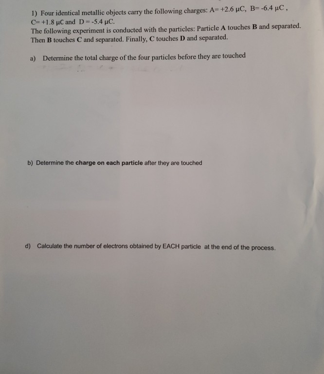 Solved 1) Four identical metallic objects carry the | Chegg.com
