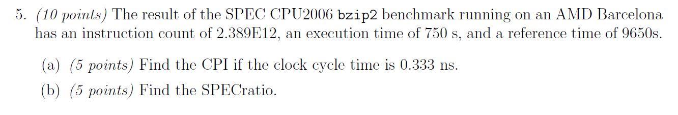 Solved 5. (10 points) The result of the SPEC CPU2006 bzip2 | Chegg.com