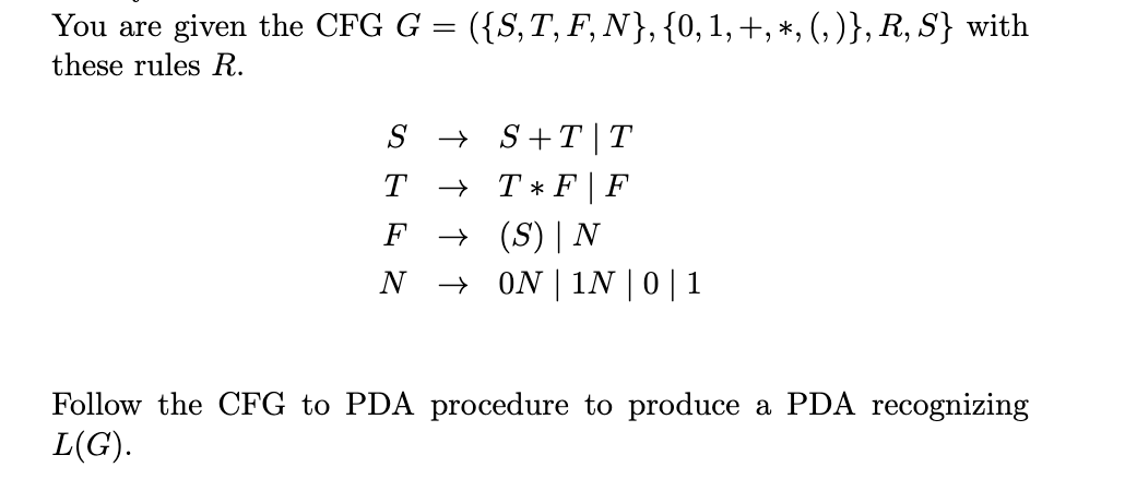 Solved You are given the CFG G = ({S,T, F, N}, {0, 1, +,*, | Chegg.com