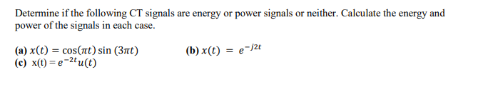 Solved Determine if the following CT signals are energy or | Chegg.com