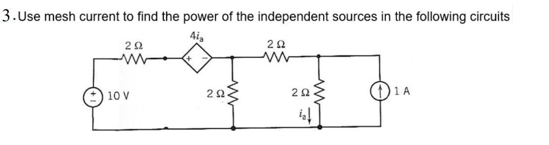 Solved 3.Use mesh current to find the power of the | Chegg.com