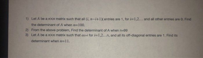 Solved 1) LetA be a nxn matrix such that all (i, n-i+1)( | Chegg.com