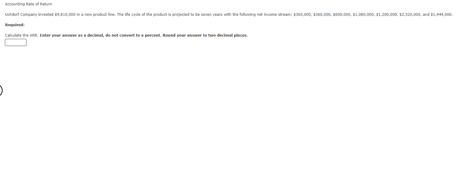 Solved Required: Calculate the ARR. Enter your answer as a | Chegg.com