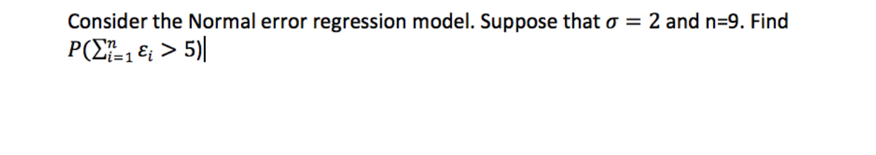 Solved Consider the Normal error regression model. Suppose | Chegg.com