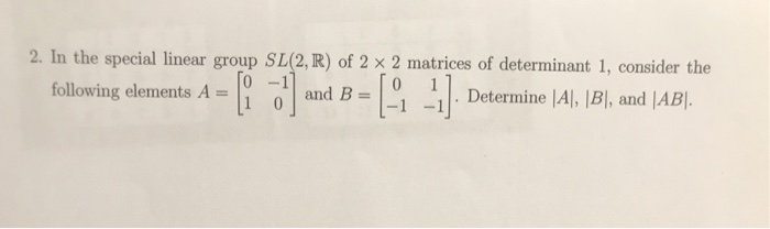 Solved 2. In the special linear group SL(2,R) of 2 × 2 | Chegg.com