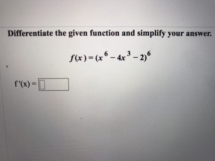 Solved Differentiate the given function and simplify your | Chegg.com