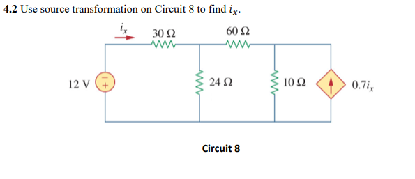 Solved 4.2 ﻿Use source transformation on Circuit 8 ﻿to find | Chegg.com