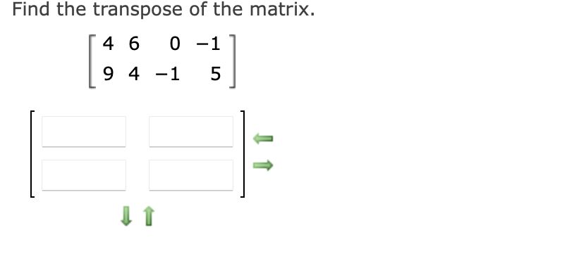 Solved Find the transpose of the matrix. [49640−1−15] | Chegg.com