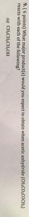 Solved 9. (6 points) What major product(s) would you expect | Chegg.com