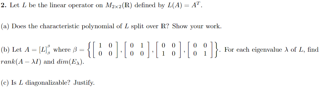 Solved 2. Let L be the linear operator on M2x2(R) defined by | Chegg.com