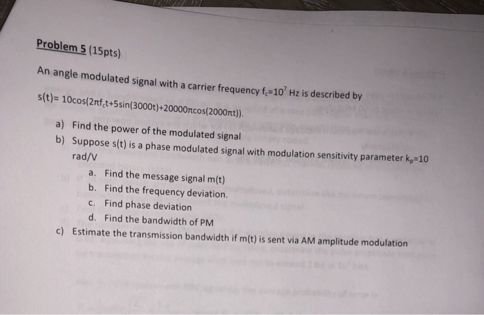 Solved Problem 5 (15pts) An angle modulated signal with a | Chegg.com Solved Problem 5 (15pts) An angle modulated signal with a | Chegg.com
