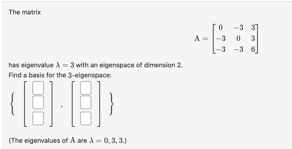 Solved The matrix A=⎣⎡0−3−3−30−3336⎦⎤ has eigenvalue λ=3 | Chegg.com