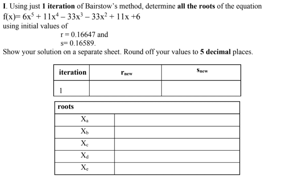 Solved I. Using just 1 iteration of Bairstow's method, | Chegg.com
