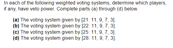 Solved In each of the following weighted voting systems, | Chegg.com