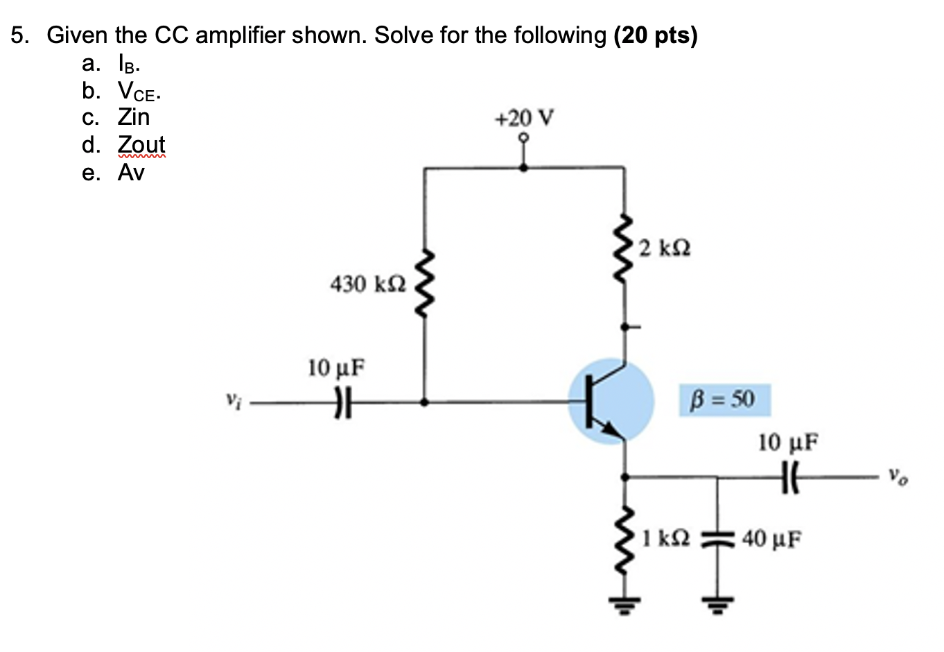 Solved 5. Given the CC amplifier shown. Solve for the | Chegg.com