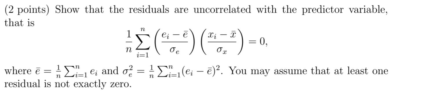Solved (2 points) Show that the residuals are uncorrelated | Chegg.com