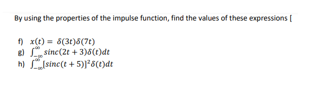 Solved By using the properties of the impulse function, find | Chegg.com