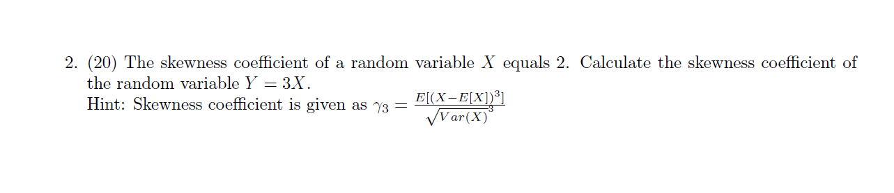 Solved 2. (20) The skewness coefficient of a random variable | Chegg.com