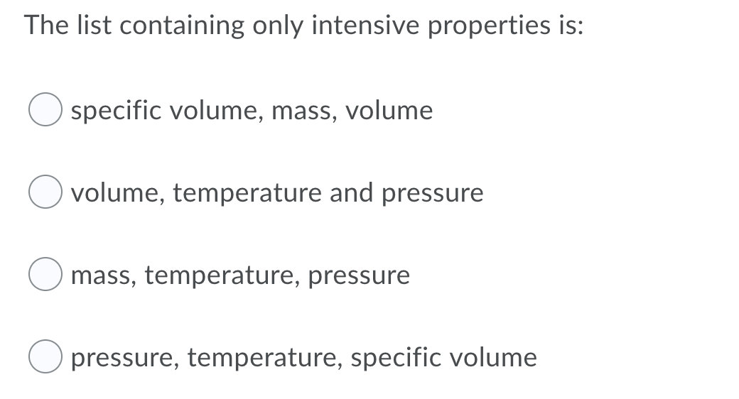 Solved The list containing only intensive properties is: O | Chegg.com