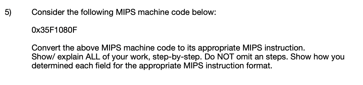 Solved 5) Consider the following MIPS machine code below: | Chegg.com Solved 5) Consider the following MIPS machine code below: | Chegg.com
