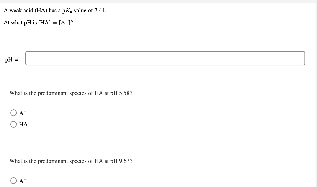 Solved A weak acid (HA) has a pKa value of 7.44. At what pH | Chegg.com
