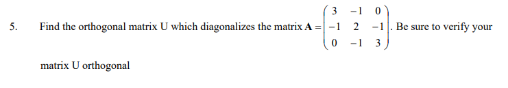Solved 0 5. Be sure to verify your 3 -1 Find the orthogonal | Chegg.com