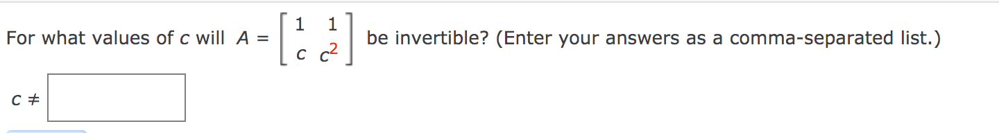 Solved For what values of c will A = [] 1 1 c c² be | Chegg.com