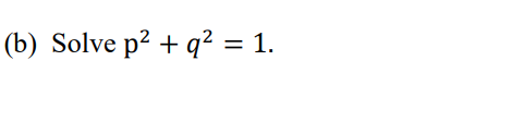 Solved (b) Solve p2 + q2 = 1. | Chegg.com