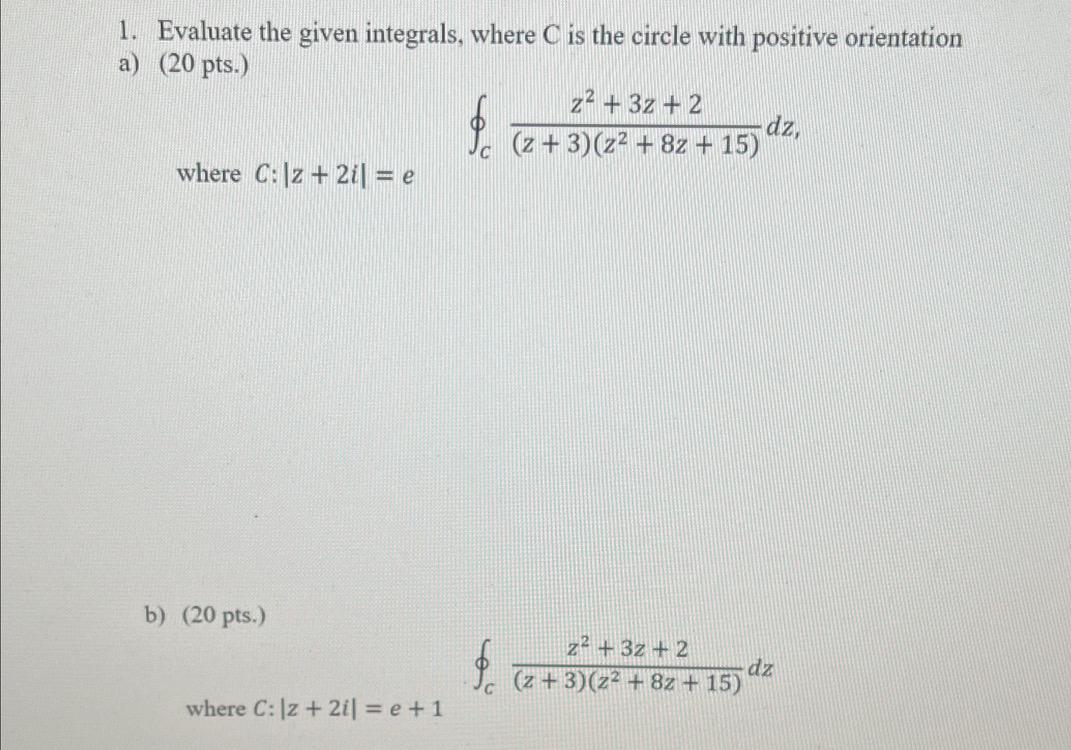 Solved 1. Evaluate the given integrals, where C is the | Chegg.com