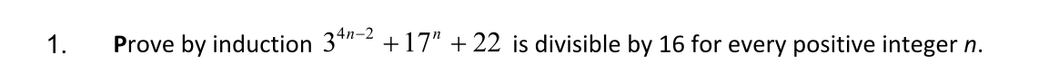 Solved 1. Prove by induction 34n-2 +17" + 22 is divisible by | Chegg.com