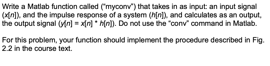 Solved Write a Matlab function called ("myconv") that takes | Chegg.com