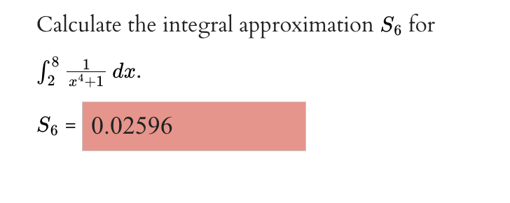 Solved Calculate the integral approximation S6 for | Chegg.com