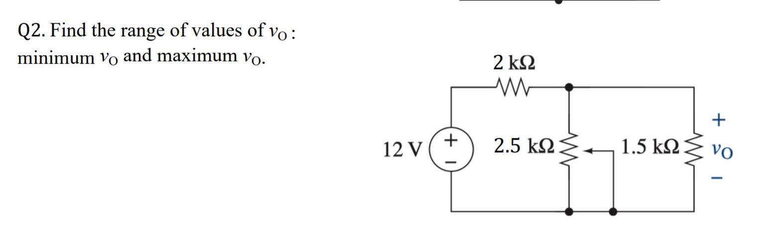 Solved Q2. Find the range of values of vo: minimum Vo and | Chegg.com