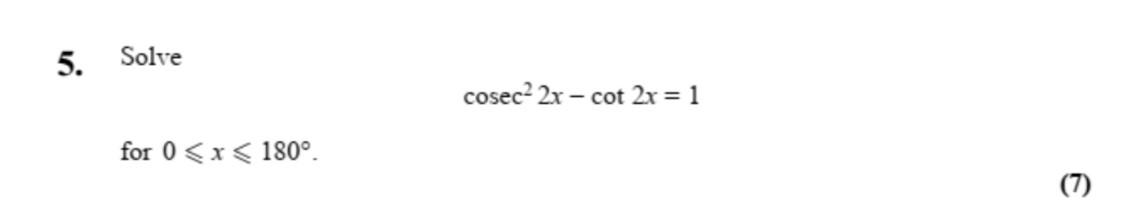 Solved 5. Solve cosec- 2x - cot 2x = 1 for 0 | Chegg.com
