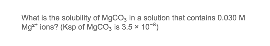 Solved What is the solubility of MgCO3 in a solution that | Chegg.com