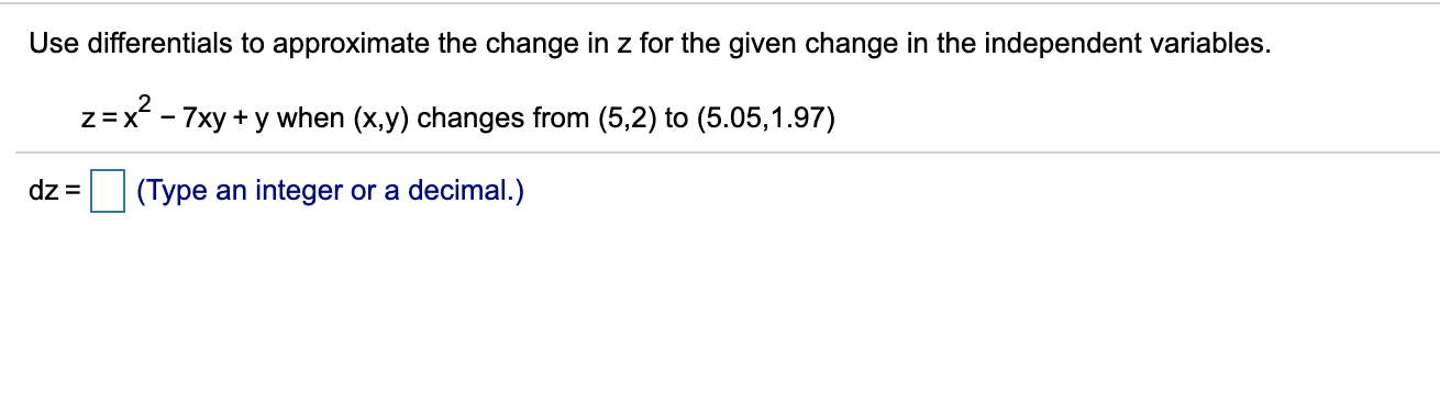 Solved Use differentials to approximate the change in z for | Chegg.com