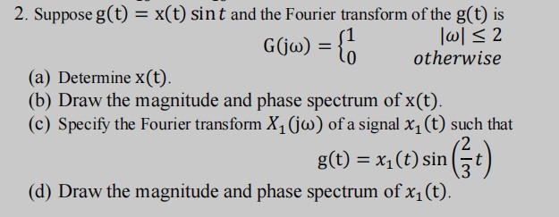 Solved Suppose g(t)=x(t)sint ﻿and the Fourier transform of | Chegg.com
