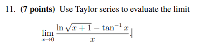 Solved 11. (7 points) Use Taylor series to evaluate the | Chegg.com