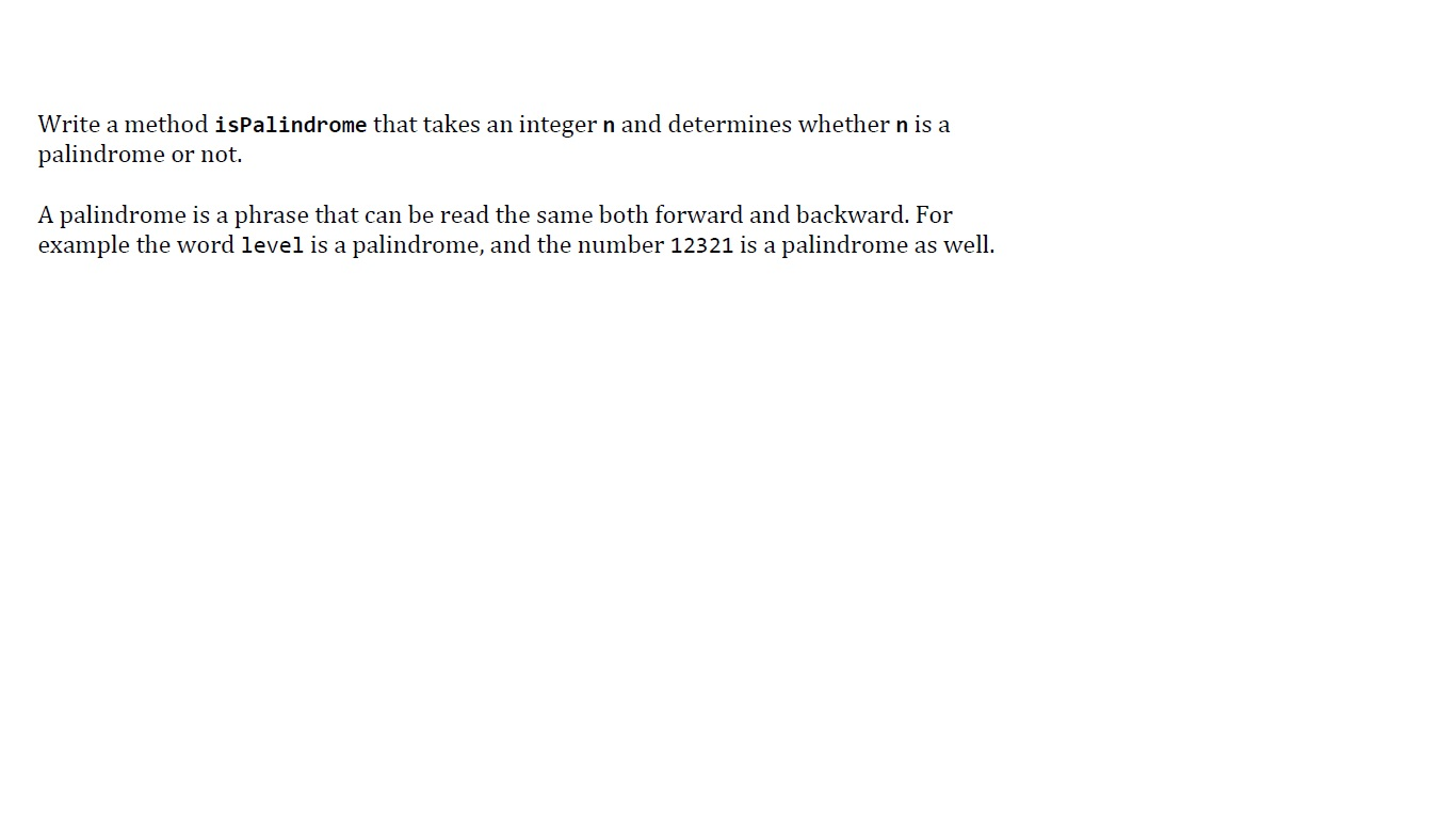 Solved Write a method ispalindrome that takes an integer n | Chegg.com Solved Write a method ispalindrome that takes an integer n | Chegg.com