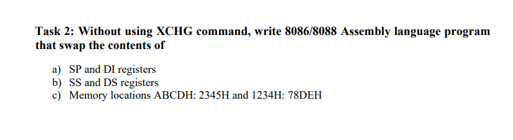 Solved Task 2: Without using XCHG command, write 8086/8088 | Chegg.com