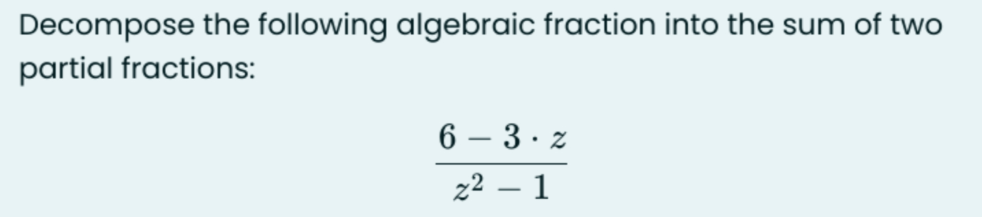 Solved Decompose the following algebraic fraction into the | Chegg.com
