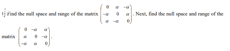 Solved 0 a -a * Find the null space and range of the matrix | Chegg.com