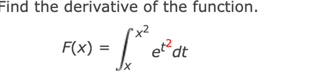 Solved Find the derivative of the function.F(x)=∫xx2et2dt | Chegg.com