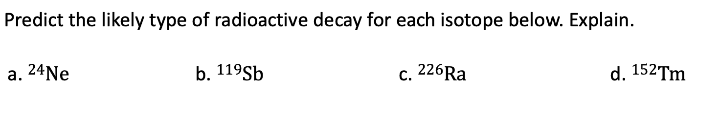 Solved Predict the likely type of radioactive decay for each | Chegg.com