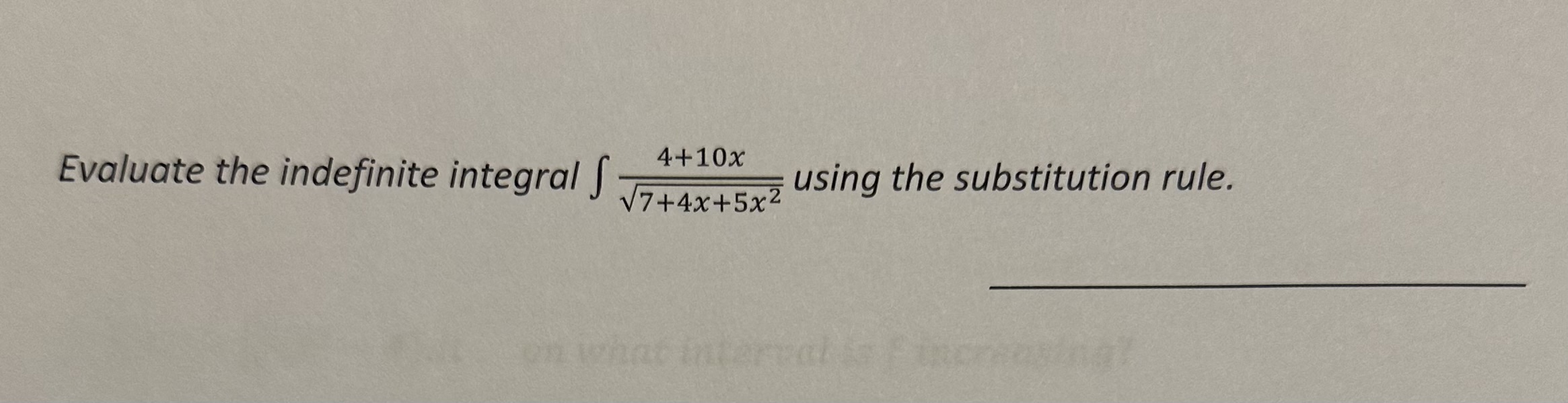 Solved Evaluate the indefinite integral ∫﻿﻿4+10x7+4x+5x22 | Chegg.com