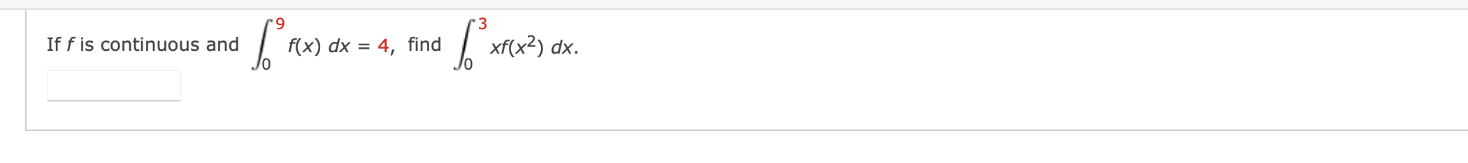 Solved If f is continuous and ∫09f(x)dx=4, find ∫03xf(x2)dx. | Chegg.com